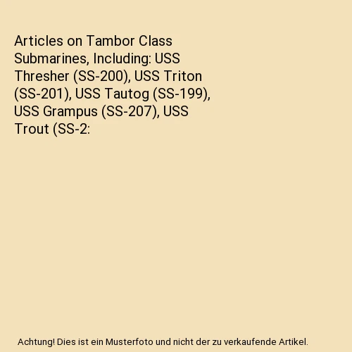 ARTICLES ON TAMBOR Class Submarines, Including: USS Thresher (SS-200 ...