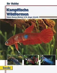 KAMPFFISCHE - WILDFORMEN, Ihr Hobby de Robert Donoso-... | Livre | état ...