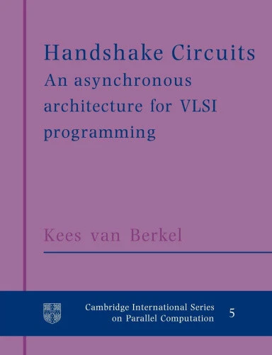 Handshake Circuits An Asynchronous Architecture For Vlsi Programming