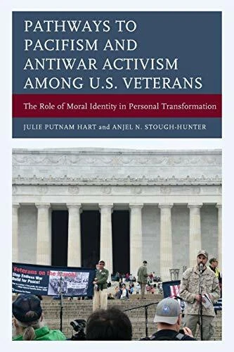 PATHWAYS TO PACIFISM and Antiwar Activism among U.S. Veterans: The Role ...