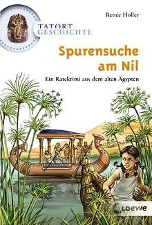 TATORT GESCHICHTE. SPURENSUCHE am Nil de Renée Holler | Livre | état ...