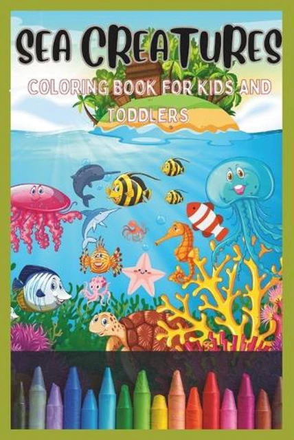 SEA CREATURES COLORING Book for Kids and Toddlers: A Fun Underwater ...