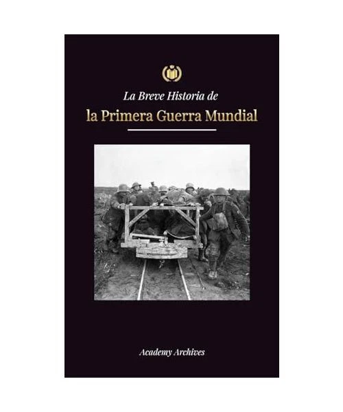 LA BREVE HISTORIA de la Primera Guerra Mundial: La Gran Guerra, las ...