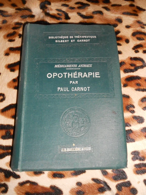 MÉDICAMENTS ANIMAUX : Opothérapie - Paul Carnot - Baillière, 1911 EUR ...