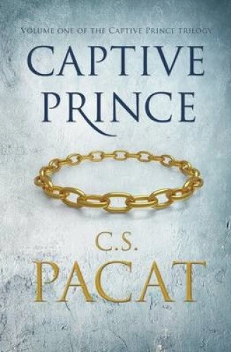 CAPTIVE PRINCE: BOOK One of the Captive Prince Trilogy by C.S. Pacat ...
