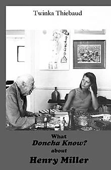WHAT DONCHA KNOW? about HENRY MILLER by Thiebaud... | Book | condition ...