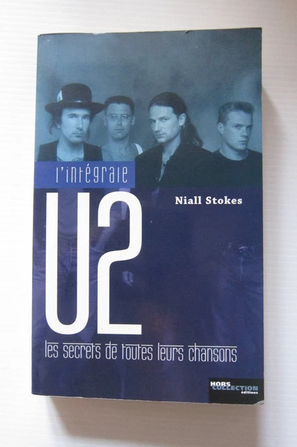 NIALL STOKES - L'intégrale U2. Les secrets de toutes leurs chansons ...
