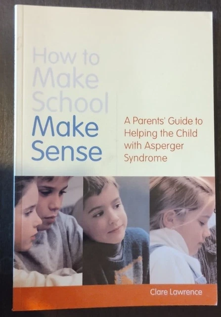 HOW TO MAKE School Make Sense: A Parents' Guide to Aspergers and school ...