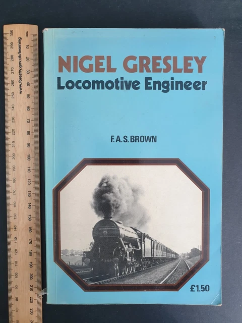 NIGEL GRESLEY : Locomotive Engineer - F.A.S. Brown - 1975 Ian Allan Ltd ...