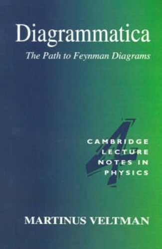 DIAGRAMMATICA: THE PATH to Feynman Diagrams (Cambridge Lecture Notes in ...