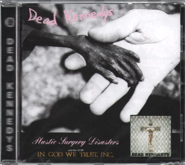 DEAD KENNEDYS PLASTIC Surgery Disasters & In God We Trust, Inc. CD ...