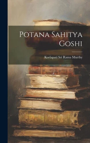 POTANA SAHITYA GOSHI [Telugu] by Murthy, Korlapati Sri Rama EUR 36,30 ...