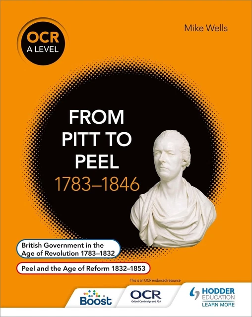 OCR A LEVEL History: From Pitt to Peel 1783 - 1846 by Mike Wells ...