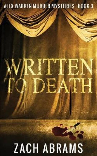 WRITTEN TO DEATH (Alex Warren Murder Mysteries) by Abrams, Zach NEUF ...