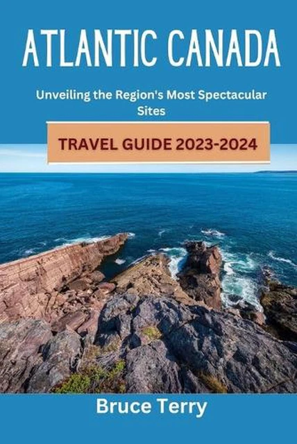 ATLANTIC CANADA TRAVEL Guide 2023-2024: Unveiling the Region's Most ...