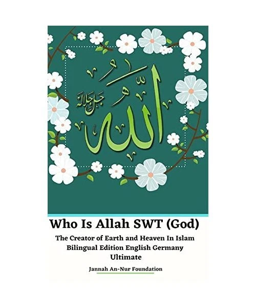 WHO IS ALLAH SWT (God) The Creator of Earth and Heaven In Islam ...