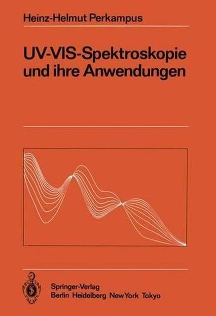 UV-VIS-SPEKTROSKOPIE UND IHRE Anwendungen by Heinz-Helmut Perkampus ...
