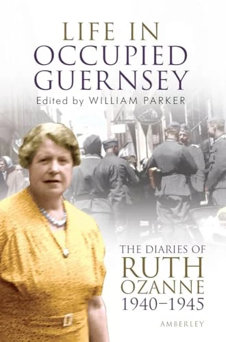 LIFE IN OCCUPIED Guernsey: The Diaries..., Ozanne, Ruth £7.99 - PicClick UK
