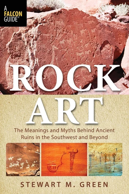 ROCK ART: THE Meanings and Myths Behind Ancient Ruins in the Southwest ...