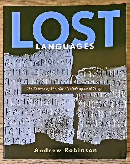 LOST LANGUAGES : The Enigma of the World's Undeciphered By Andrew ...