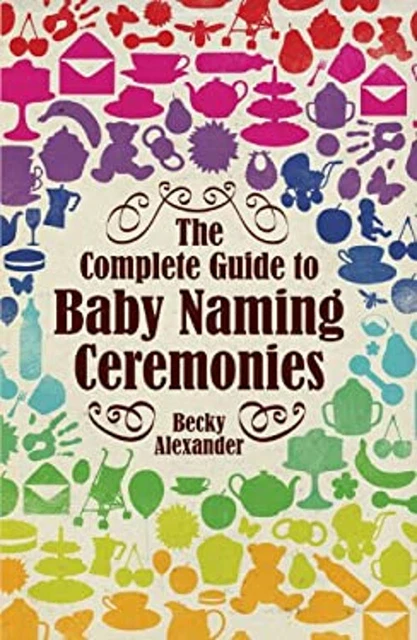 GUIDE COMPLET POUR La Cérémonie De Nommer Un Bébé Broché Beck Alexander ...