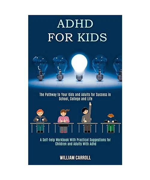 ADHD FOR KIDS: The Pathway to Your Kids and Adults for Success in ...