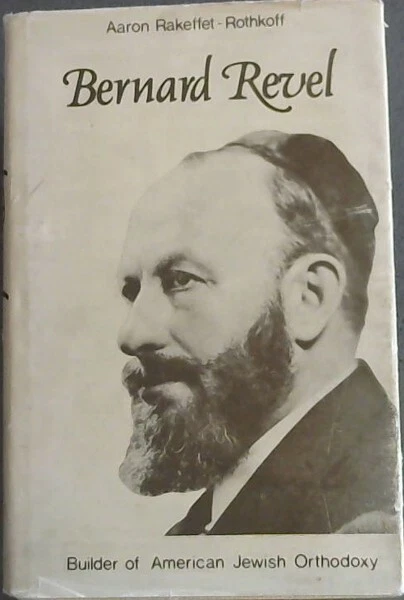 RAKEFFET-ROTHKOFF, AARON .. Bernard Revel--Builder of American Jewish ...