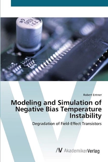 MODELING AND SIMULATION of Negative Bias Temperature Instability: Degradation of EUR 81,06 ...