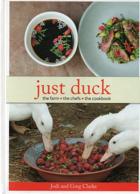 JUST DUCK THE Farm The Chefs The Cookbook Jodi & Greg Clarke Australian ...