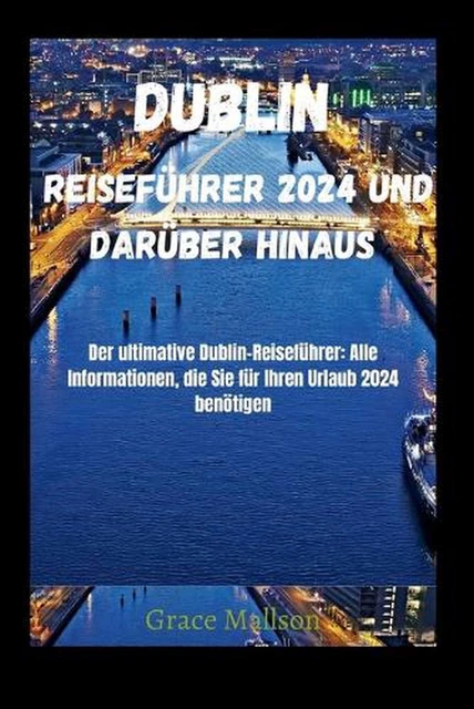 DUBLIN REISEFHRER 2024 und darber hinaus: Der ultimative Dublin-Reisef?hrer: All EUR 28,79 ...