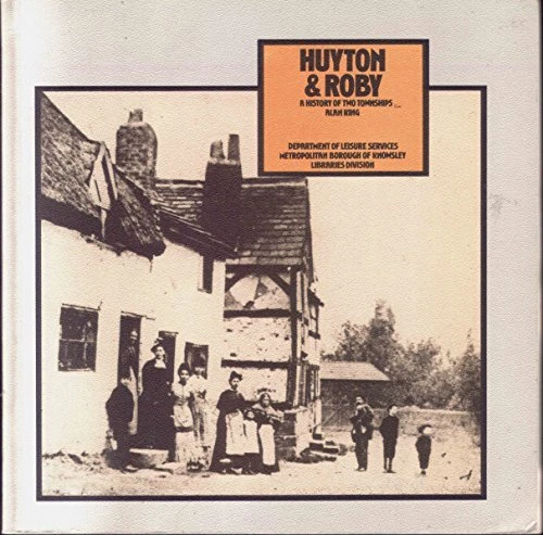 HUYTON AND ROBY: A History of Two Townships, Very Good Condition, King ...