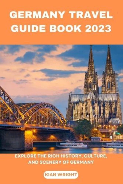 GERMANY TRAVEL GUIDE book 2023: Explore the Rich History, Culture, and ...