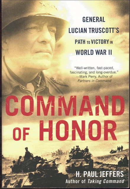 COMMAND OF HONOR: General Lucian Truscott's Path to Victory in World ...