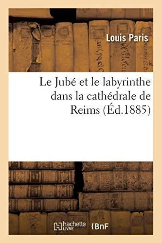 LE JUBE ET le labyrinthe dans la cathedrale de Reims (Ed.1885 ...