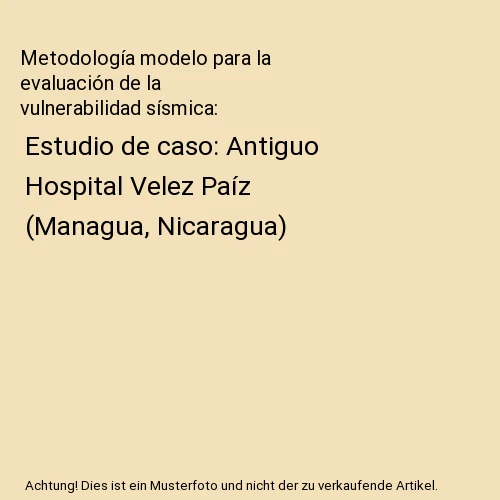 METODOLOGÍA MODELO PARA la evaluación de la vulnerabilidad sísmica: Estudio d EUR 43,96 ...