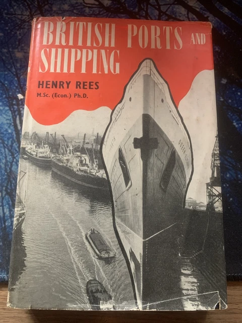 BRITISH PORTS AND Shipping Henry Rees 1958 1st Edition Hardback inc ...