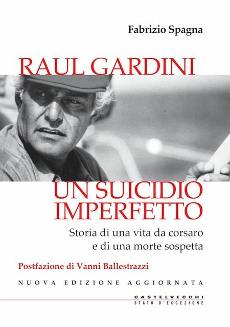 RAUL GARDINI: UN SUICIDIO IMPERFETTO - SPAGNA FABRIZIO - Castelvecchi ...