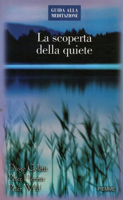 LA SCOPERTA DELLE quiete - Diego Coletti, Peter Henrici, Peter Wild ...