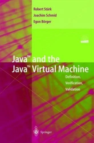 JAVA AND THE Java Virtual Machine Definition, Verification, Validation ...