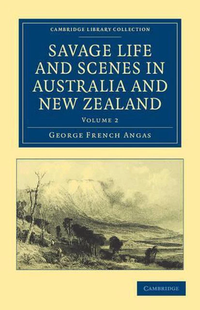 SAVAGE LIFE AND Scenes in Australia and New Zealand: Being an Artist's ...