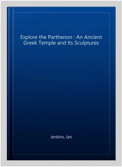 EXPLORE THE PARTHENON : An Ancient Greek Temple and Its Sculptures, Paperback... £7.54 - PicClick UK