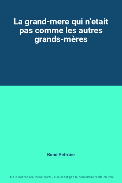 LA GRAND-MERE QUI n'etait pas comme les autres grands-mères, Bond ...