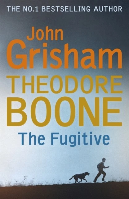 THEODORE BOONE: THE Fugitive Theodore Boone 5 by John Grisham ...