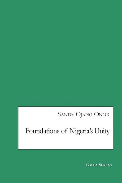 FOUNDATIONS OF NIGERIA'S Unity by Sandy Ojang Onor Paperback Book EUR ...