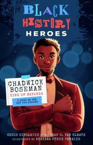 RYAN G VAN Cleave C Black History Heroes: Chadwick Boseman: King of ...