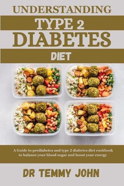 UNDERSTANDING TYPE 2 Diabetes Diet: A Guide to prediabetes and type 2 ...