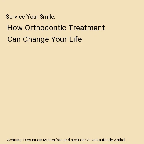 SERVICE YOUR SMILE: How Orthodontic Treatment Can Change Your Life, Ara ...