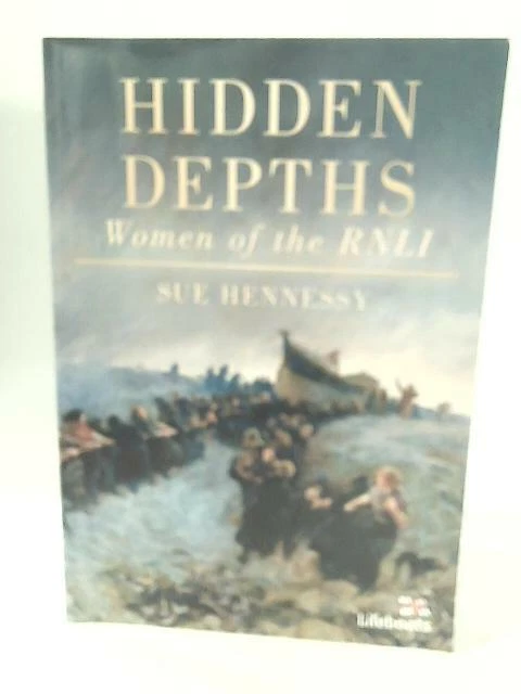 HIDDEN DEPTHS: WOMEN of the RNLI (Sue Hennessy - 2010) (ID:04105) EUR 9 ...