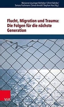 FLUCHT, MIGRATION UND Trauma: Die Folgen für die nächste G... | Livre ...