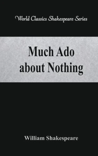 MUCH ADO ABOUT Nothing: (World Classics Shakespeare Series) par William ...